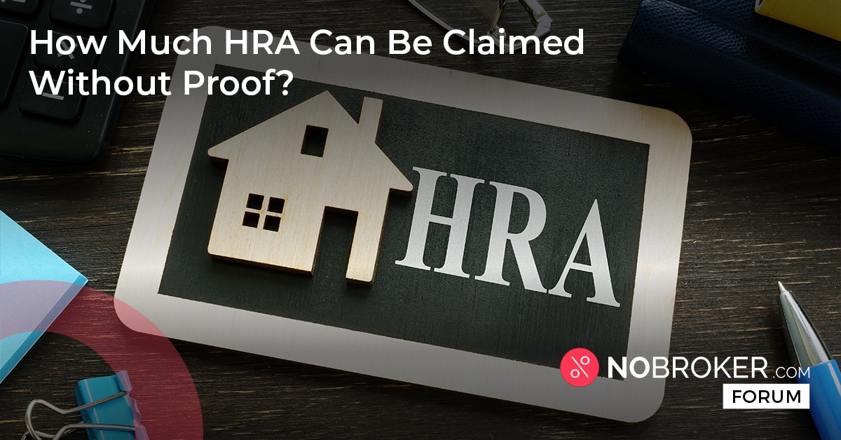 How Much HRA Can be Claimed Without Proof | NoBroker Forum